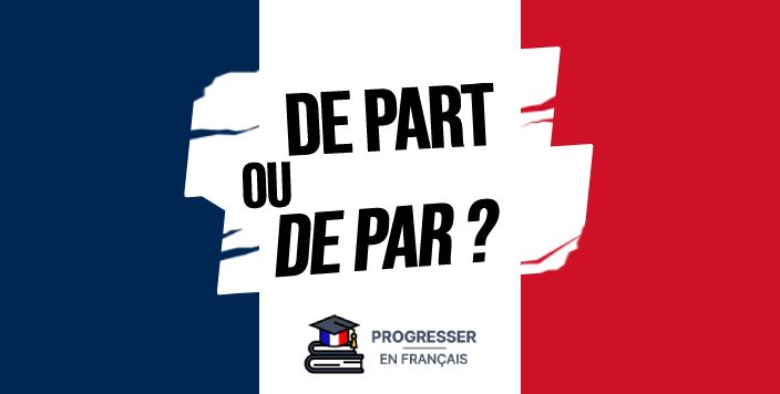« De part » ou « De par