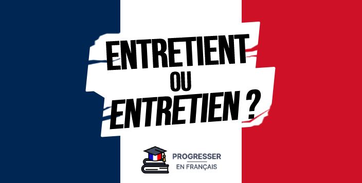 « Entretient » ou « Entretien