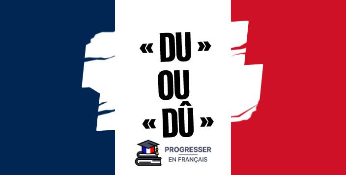 Quelle est la différence entre « Du » et « Dû » en français