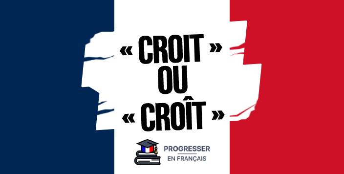 « Croit » ou « Croît