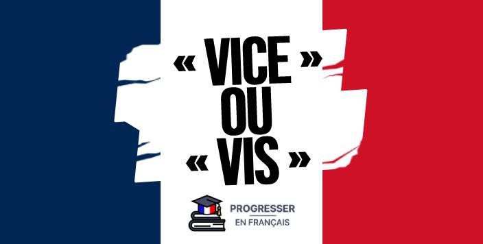 « Vice » ou « Vis